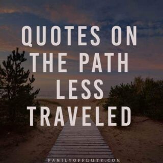 19 Inspiring Quotes On The Road Less Traveled - Family Off Duty