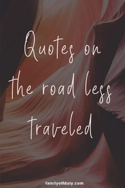 19 Inspiring Quotes On The Road Less Traveled - Family Off Duty